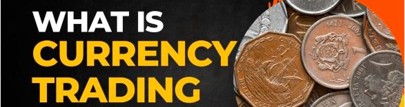 What is Currency Trading (☑Updated 2024*)
