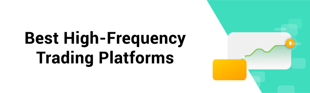 10 Best High-Frequency Trading Platforms (☑️Updated 2025*)